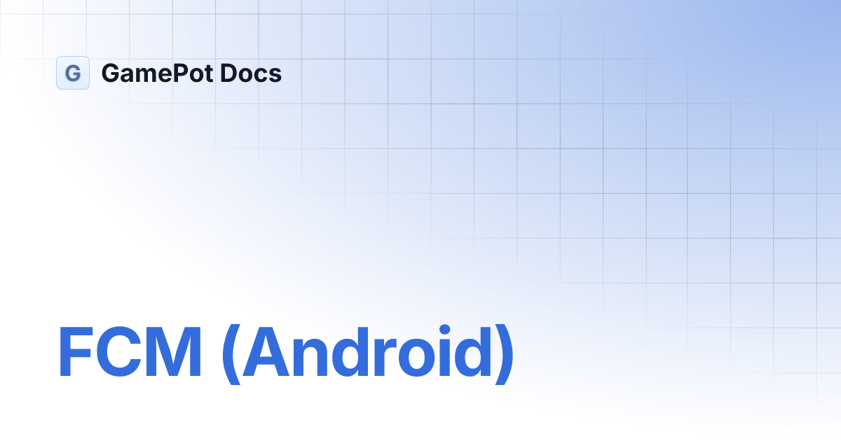 FCM (Android) | GamePot Docs