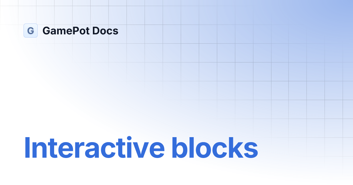 Interactive blocks | GamePot Docs
